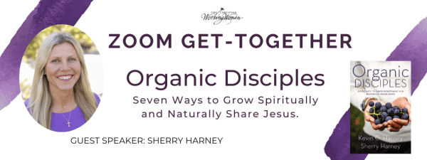 Monthly Zoom Get-Together | Sherry Harney: Organic Disciples ...